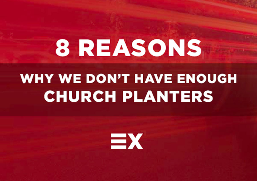 8 Reasons Why We Don’t Have Enough Church Planters - Exponential Australia
